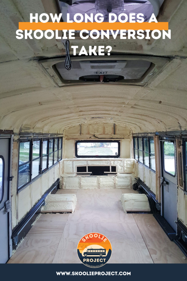 How Long Does A Skoolie Conversion Take? - Skoolie Project